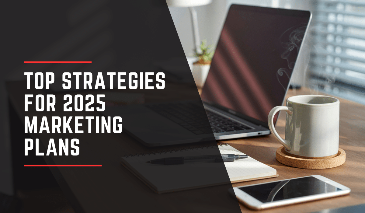 2025 Marketing Master Plan: Key Strategies to Dominate the Year
